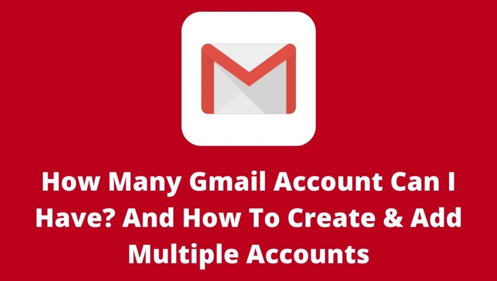 How Many Gmail Account Can I Have And How To Create Add Multiple Accounts SearchInventure